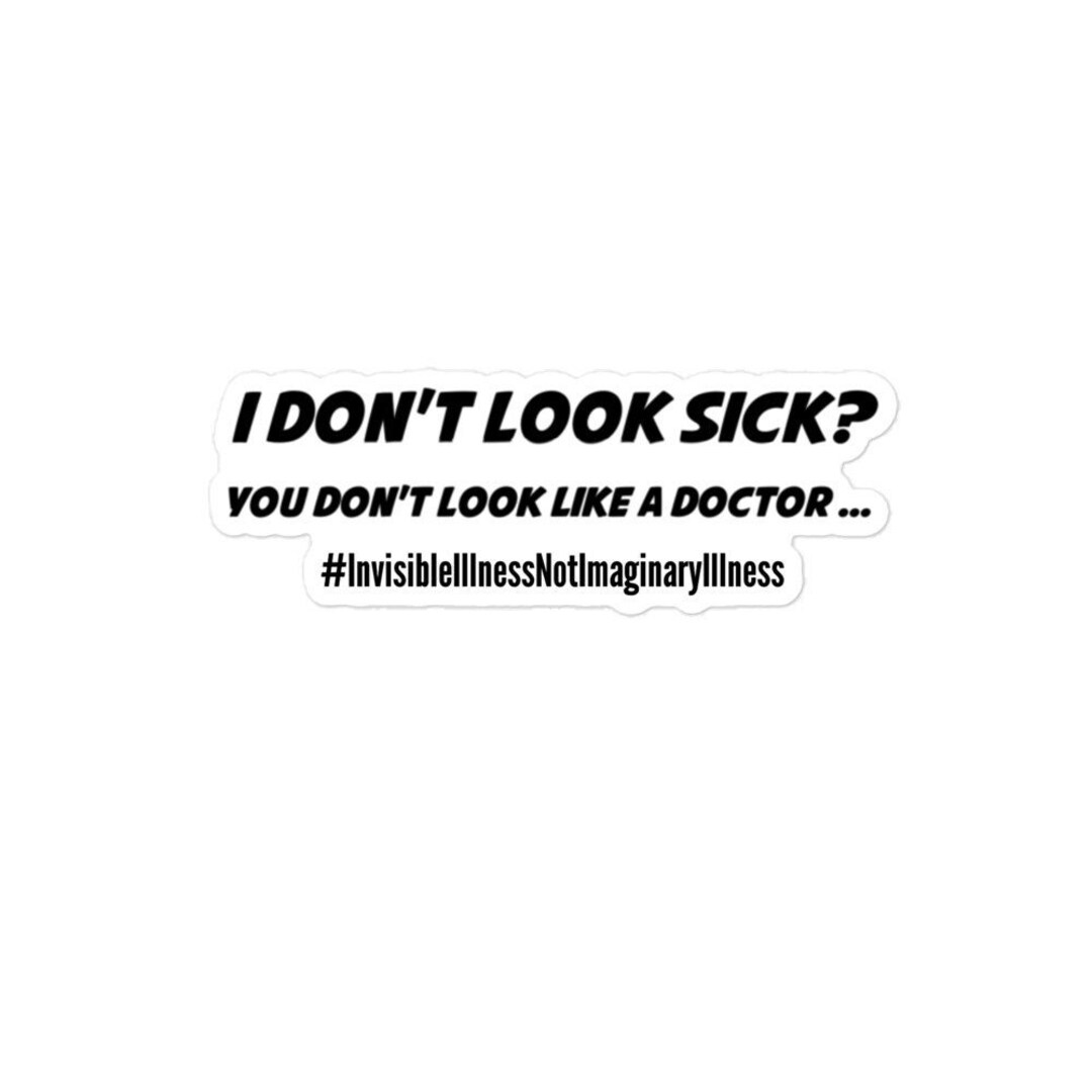 I Don t Look Sick You Don t Look Like A Doctor Etsy i-don-t-look-sick-you-don-t-look-like-a-doctor-etsy