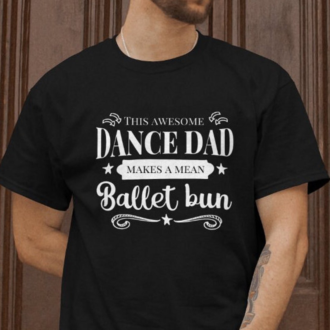 Dance Dad Shirt Father's Day Gift Dance Dad Competition Shirt This ...