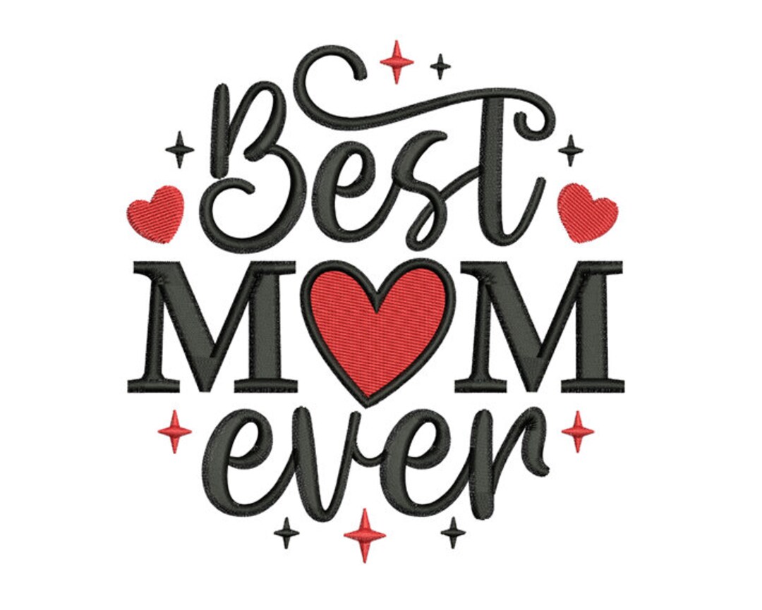 Machine Embroidery Design - Best Mom Ever - Mother's Day Gift Design ...