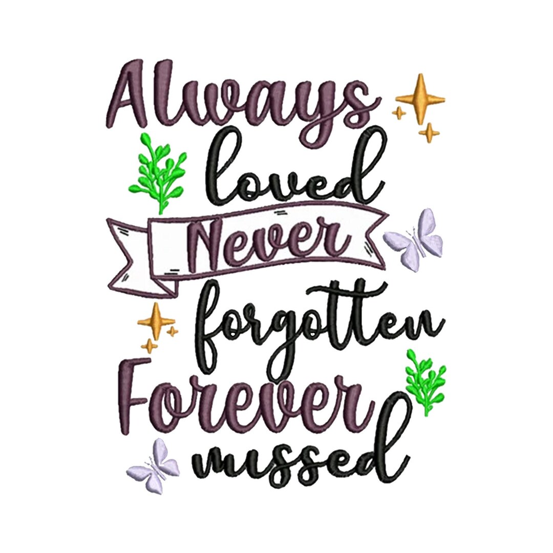 Always Loved, Never Forgotten - Sympathy Embroidery Pattern - Quote ...