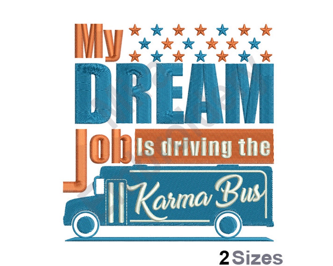 My Dream Job is Driving the Karma Bus - Machine Embroidery Design ...