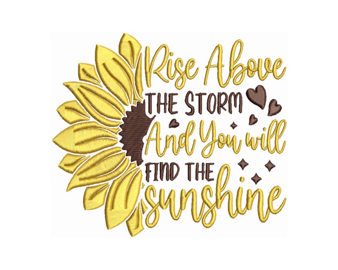 Rise Above the Storm, You Will Find Sunshine - Machine Embroidery ...