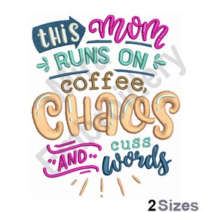 Mom Runs on Coffee, Chaos and Cuss Words - Machine Embroidery Design ...