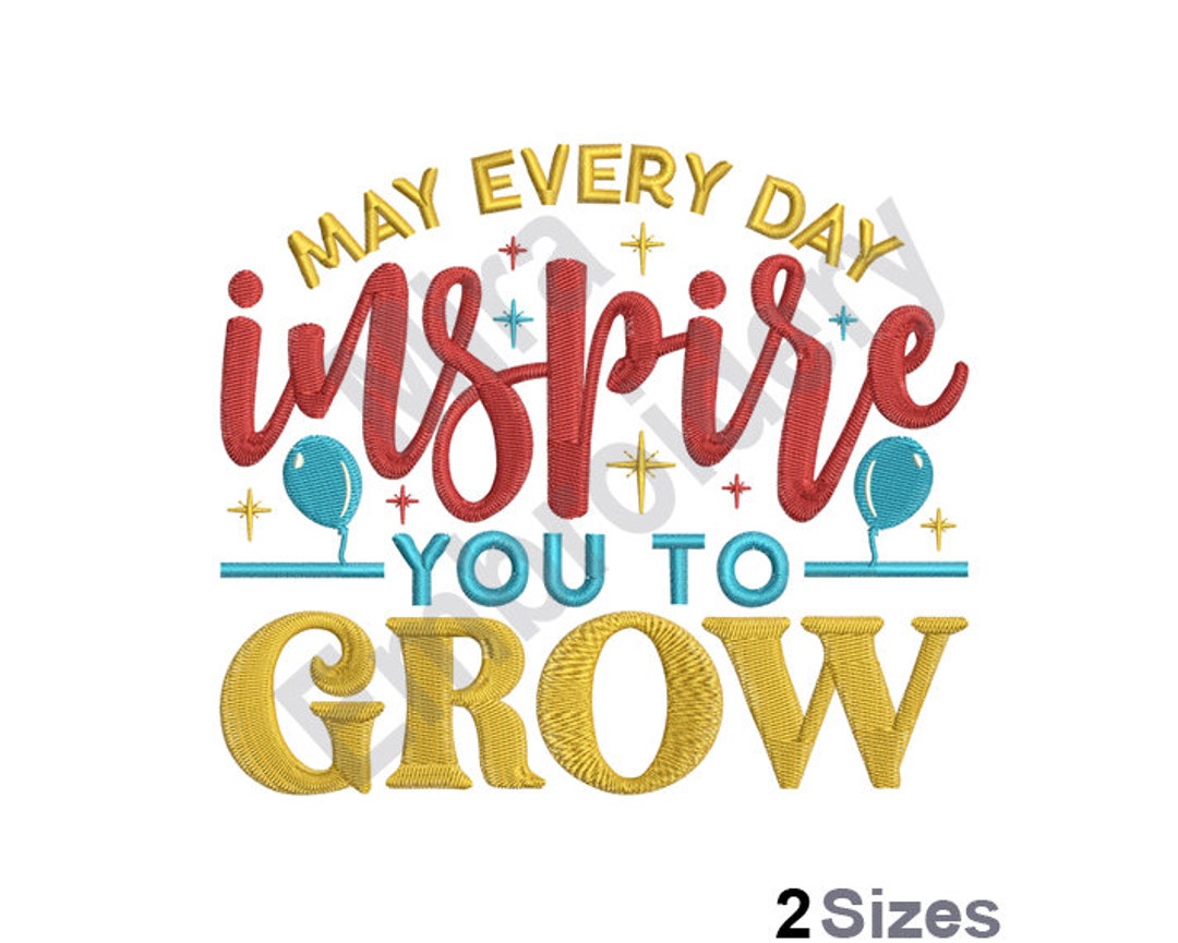 I Inspire You to Grow - Inspirational Quotes Embroidery - Machine ...