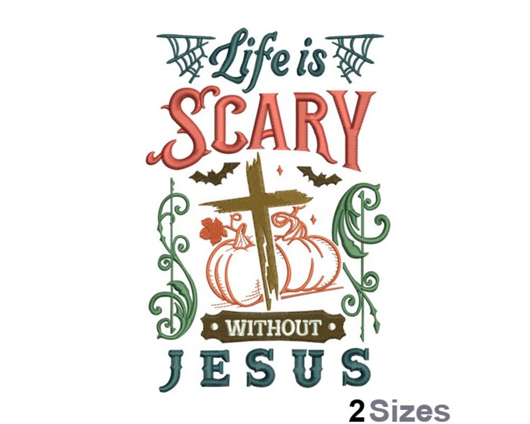 Scary Without Jesus Embroidery - Halloween Embroidery - Christian ...