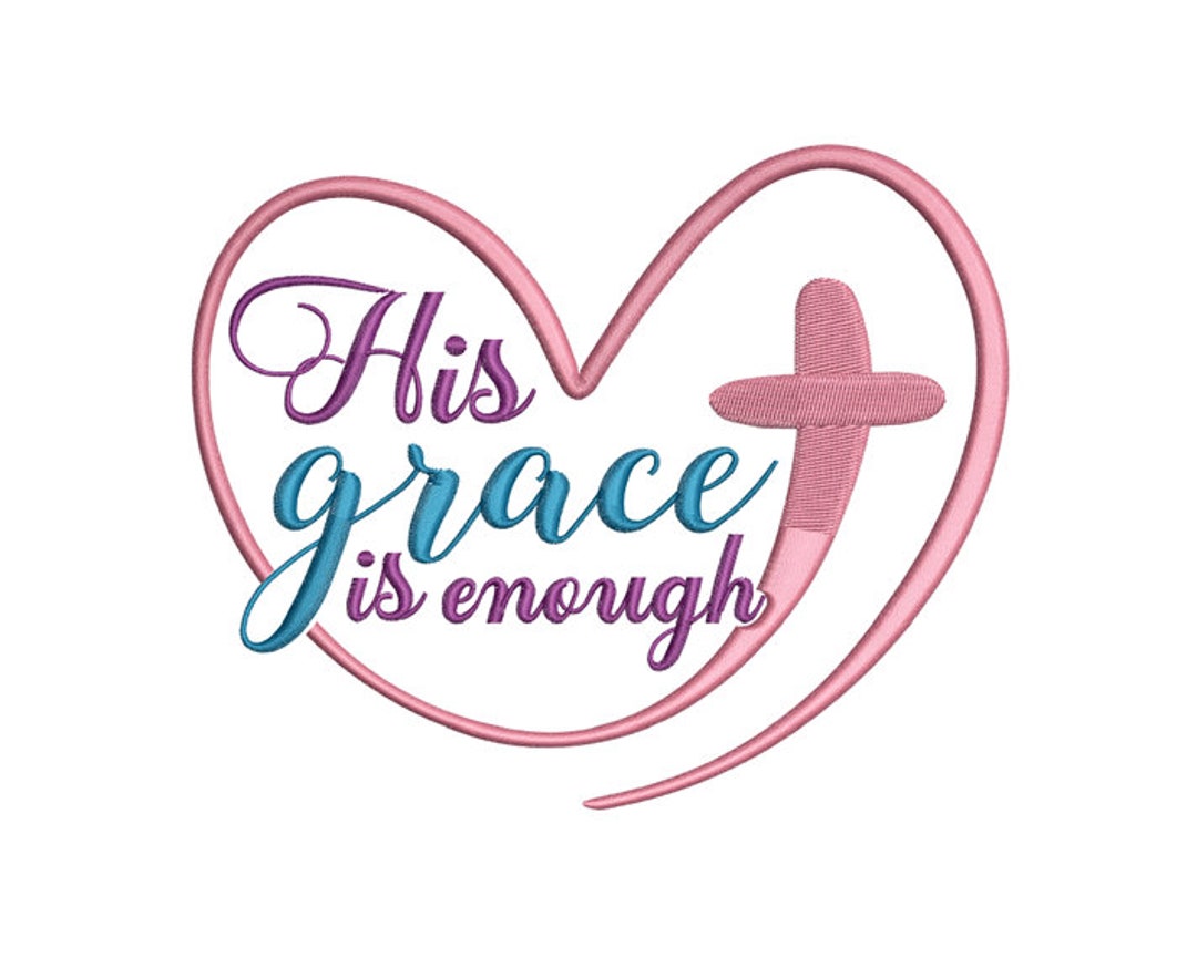 His Grace - Spiritual Embroidery - Inspirational Embroidery Design ...