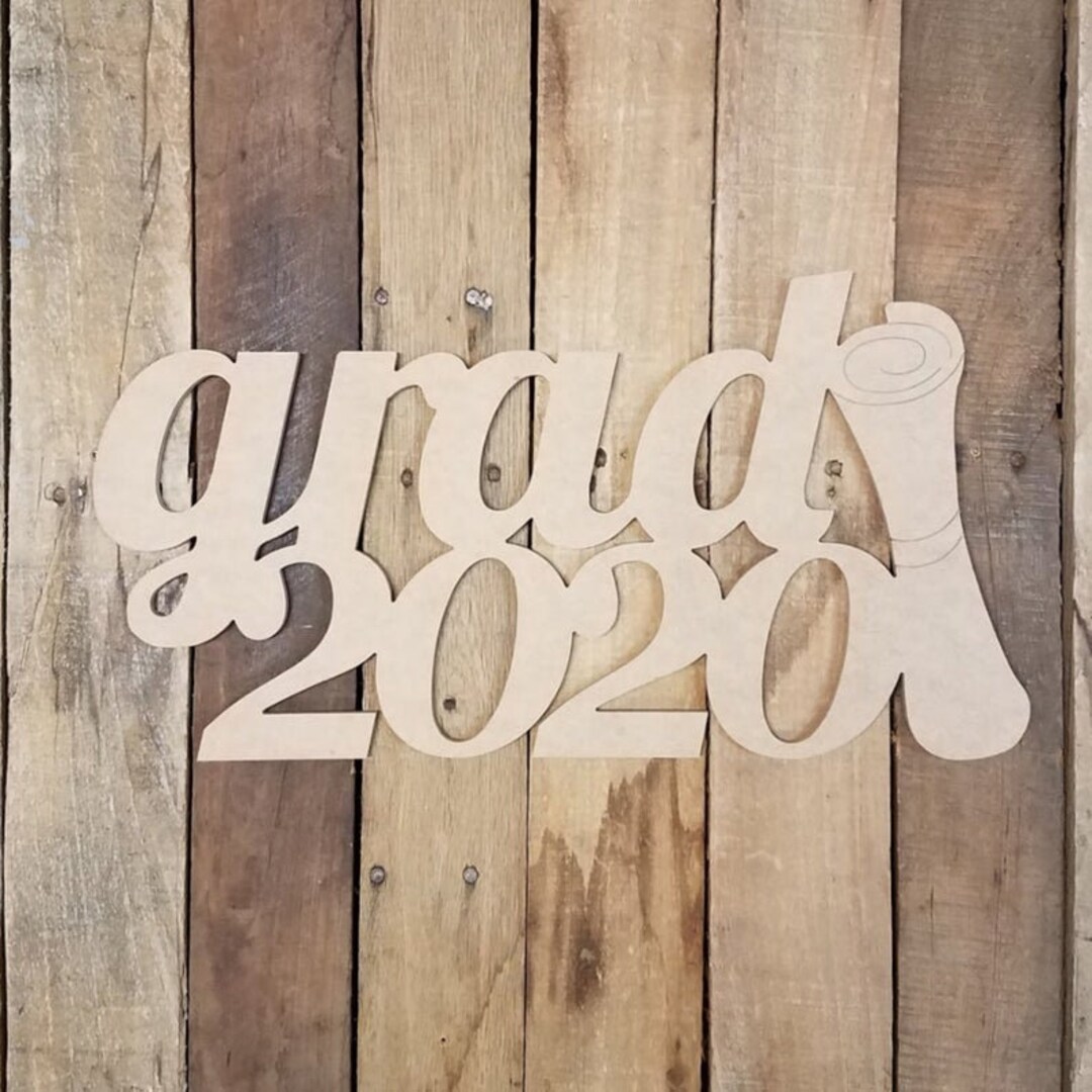 Unfinished DIY Wooden Graduation- Grad 2020 With Diploma Cut Out ...