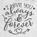 I Love You Always & Forever SVG Design for Cricut and | Etsy