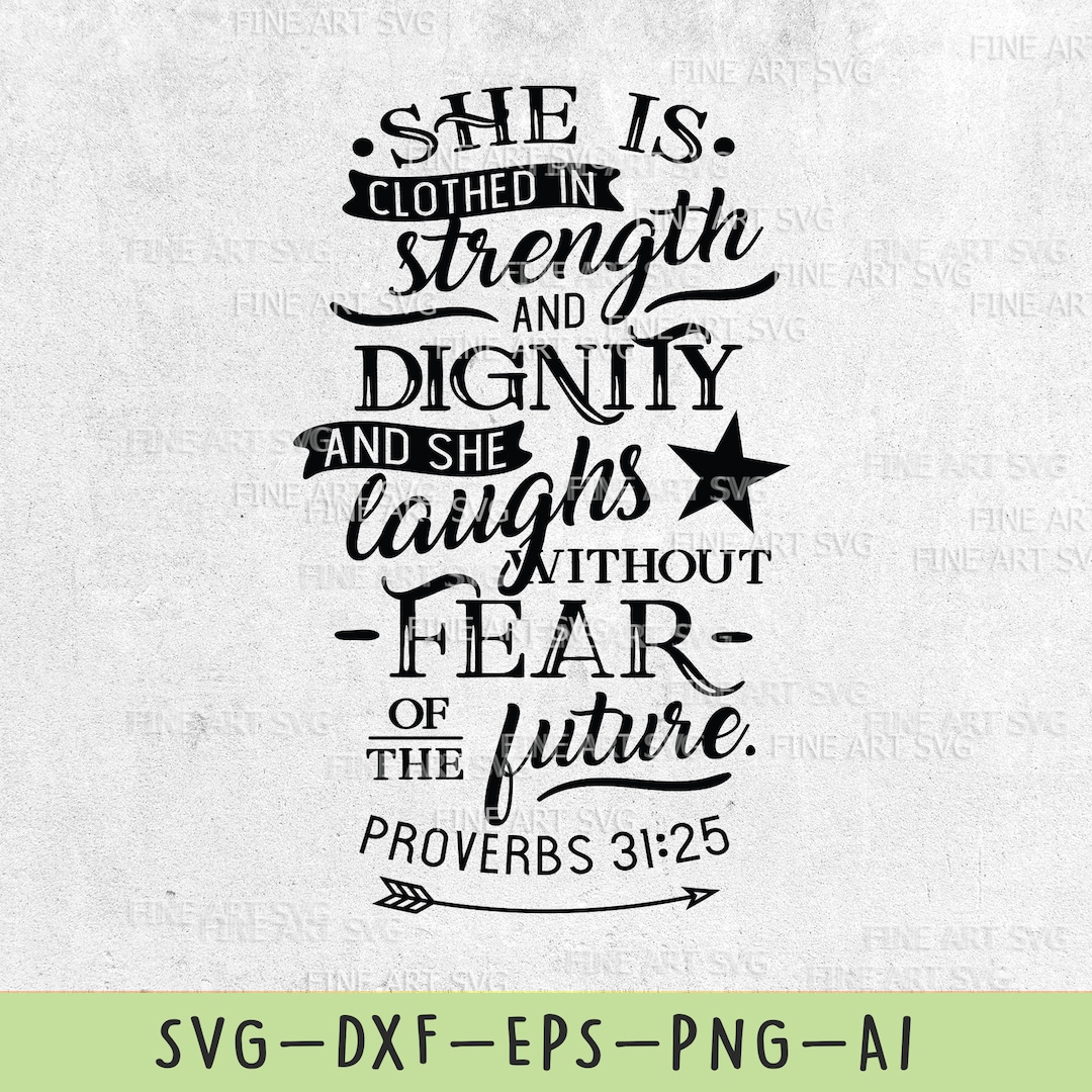 She Is Clothed In Strength And Dignity Svg Proverbs 31 25 Svg Design