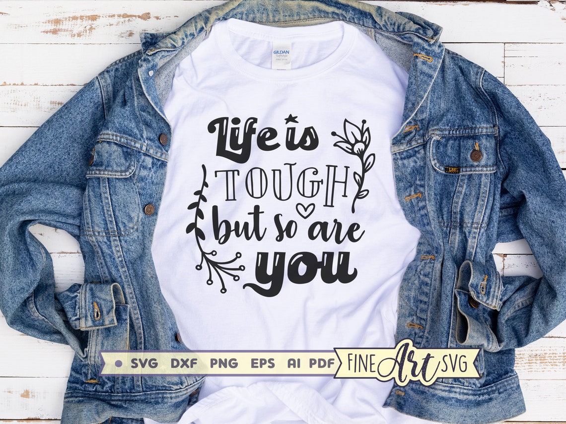Life is Tough but so Are You SVG: Inspirational Quote (digital Download ...