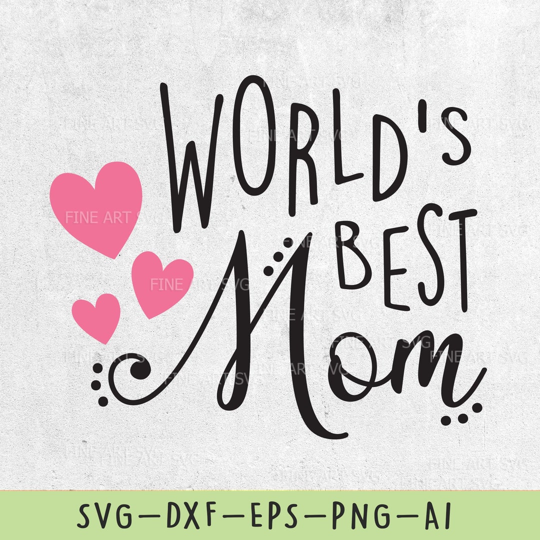 World's Best Mom SVG File, Mom Shirt SVG Design, Mom Quote Svg, Mother ...
