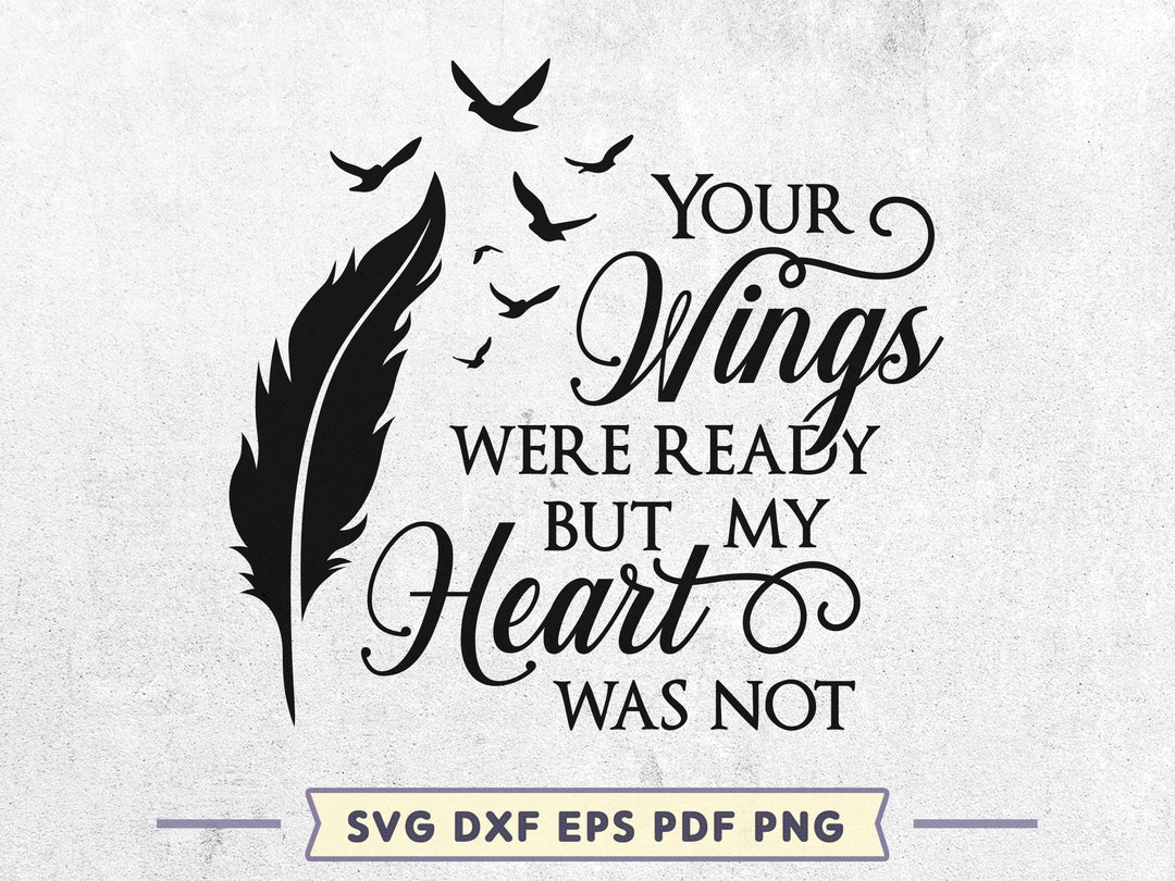 Your Wings Were Ready SVG, Memorial Svg Cut File, Remembrance Svg ...