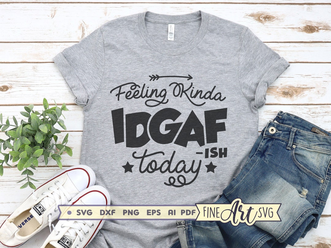 Idgaf-ish Sarcastic Quote SVG Cut File: Cricut, Silhouette (digital ...