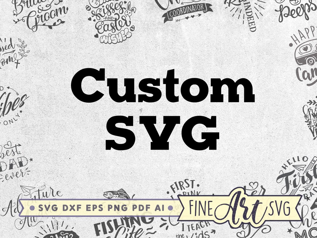 Custom SVG Order for Cricut, Silhouette, Glowforge and Other Needs ...