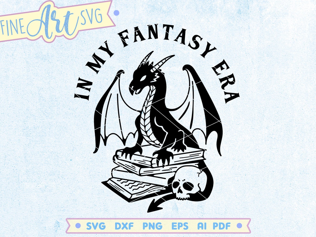 In My Fantasy Era SVG PNG File, Book Lover Svg File, Dragon Svg, Dnd ...