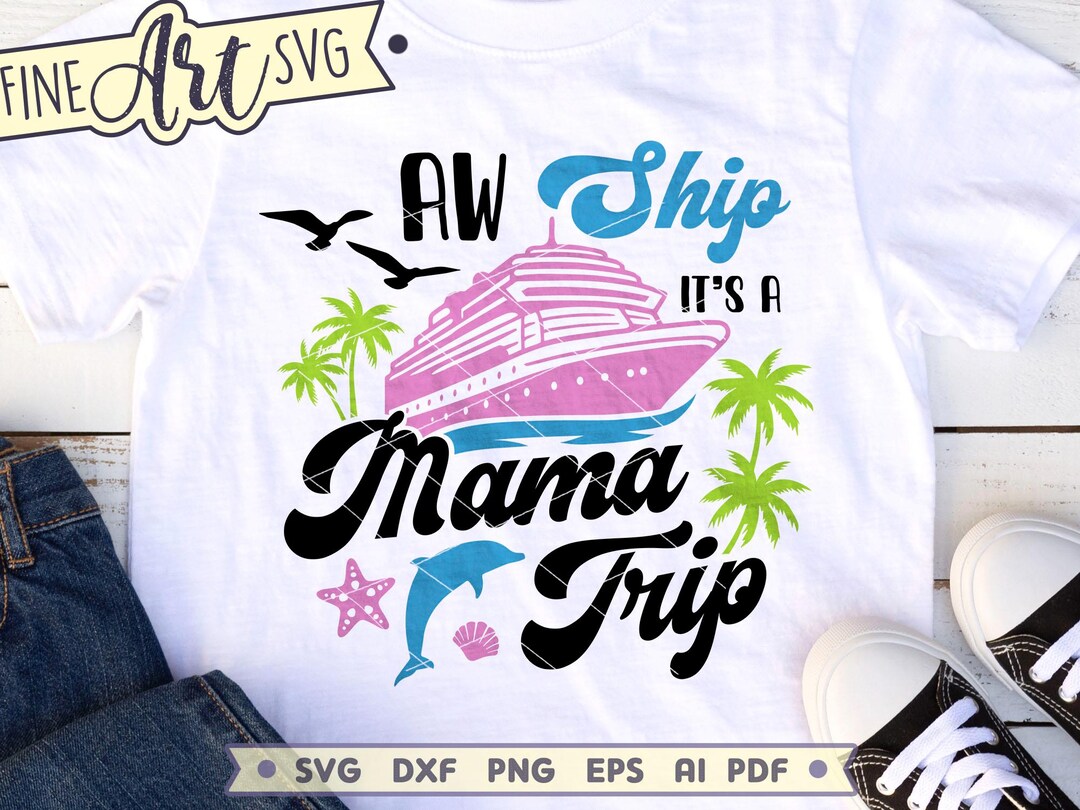 Aw Ship It’s a Mama Trip SVG PNG File | Mama Cruise Vacation SVG ...