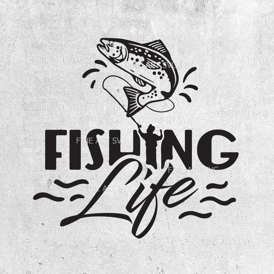 Fishing Life SVG, Fishing Svg, Fishing Designs, Fishing Dxf File ...