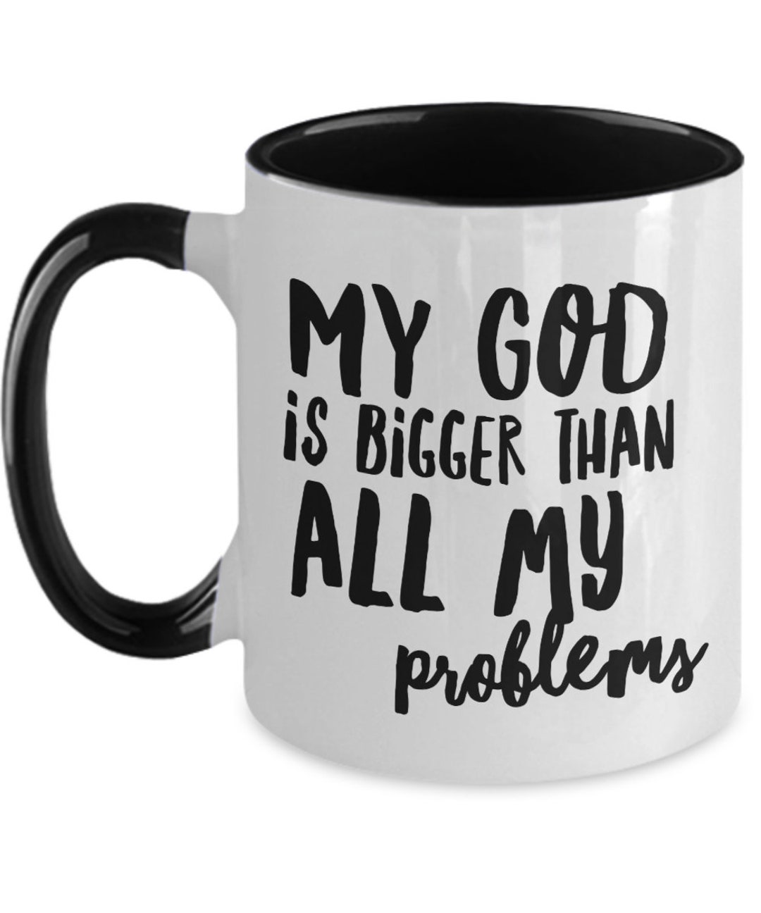 My God is Bigger Than All My Problems Two-toned Coffee Mug Perfect Gift ...