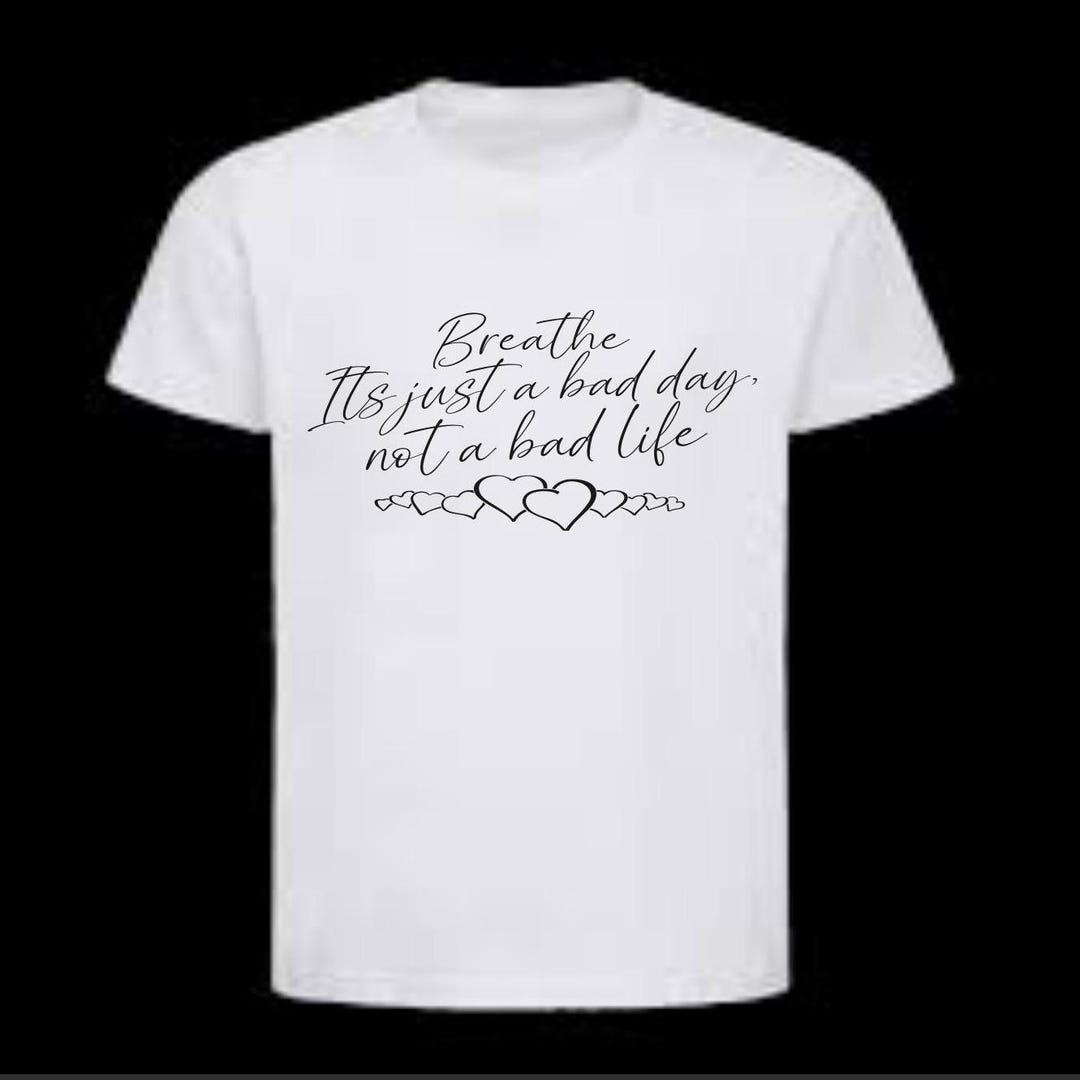 Breath, Its Not a Bad Life, Just a Bad Day Svg and Png Digital File - Etsy