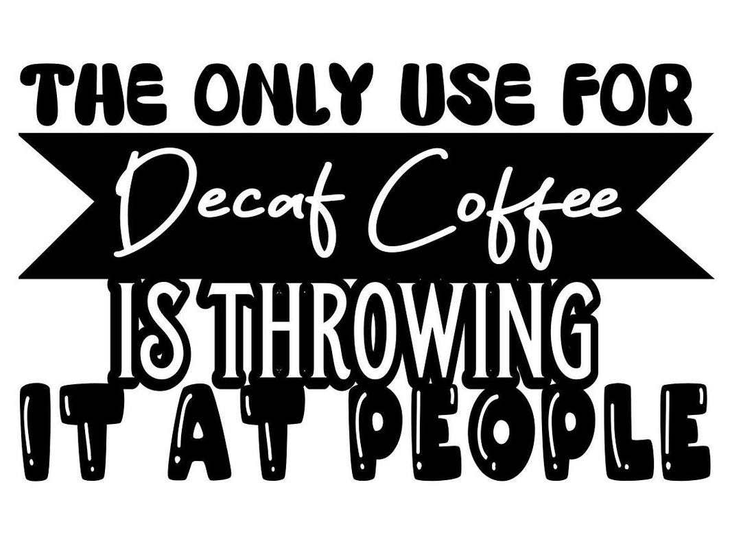 Decaf Coffee Throwing SVG PNG: Funny Coffee Lover Gift (digital ...
