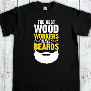 The Best Woodworkers Have Beards, Woodworker Gift, Fathers Day Gift ...