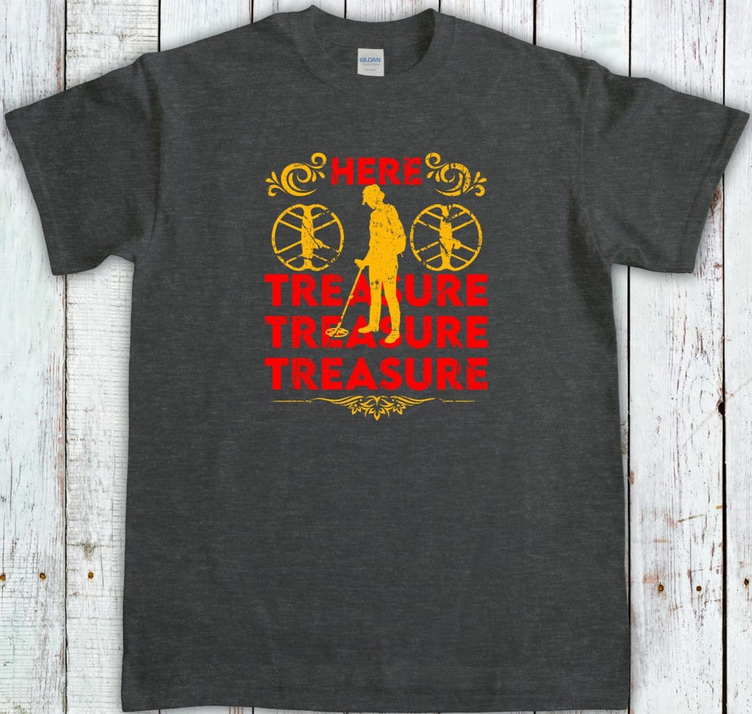 Metal Detecting Shirt, Here Treasure Treasure, Metal Detector Gift ...
