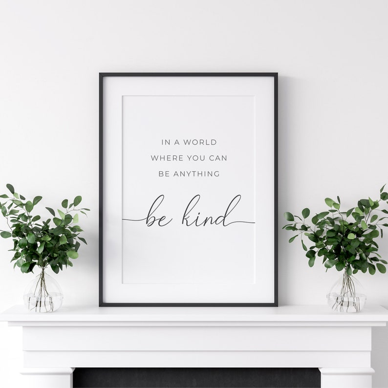 In A World Where You Can Be Anything Be Kind, Inspirational Prints ...