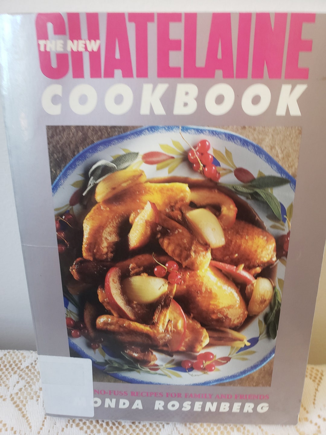 The New Chatelaine Cookbook No Fuss Recipes for Family & Friends Monda ...