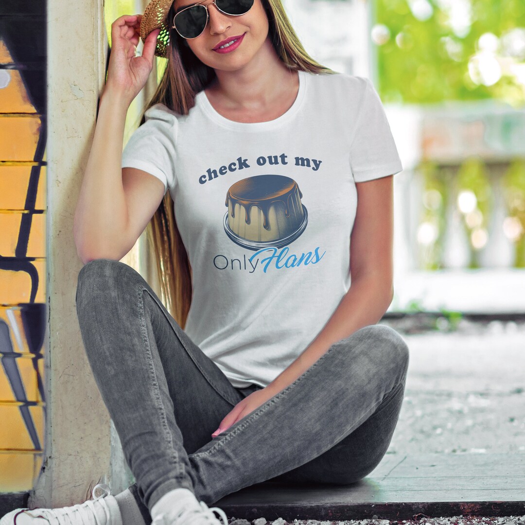 Only Flans Shirt - Only Fans Pun Tee - Funny Dessert Shirt - Gift for ...