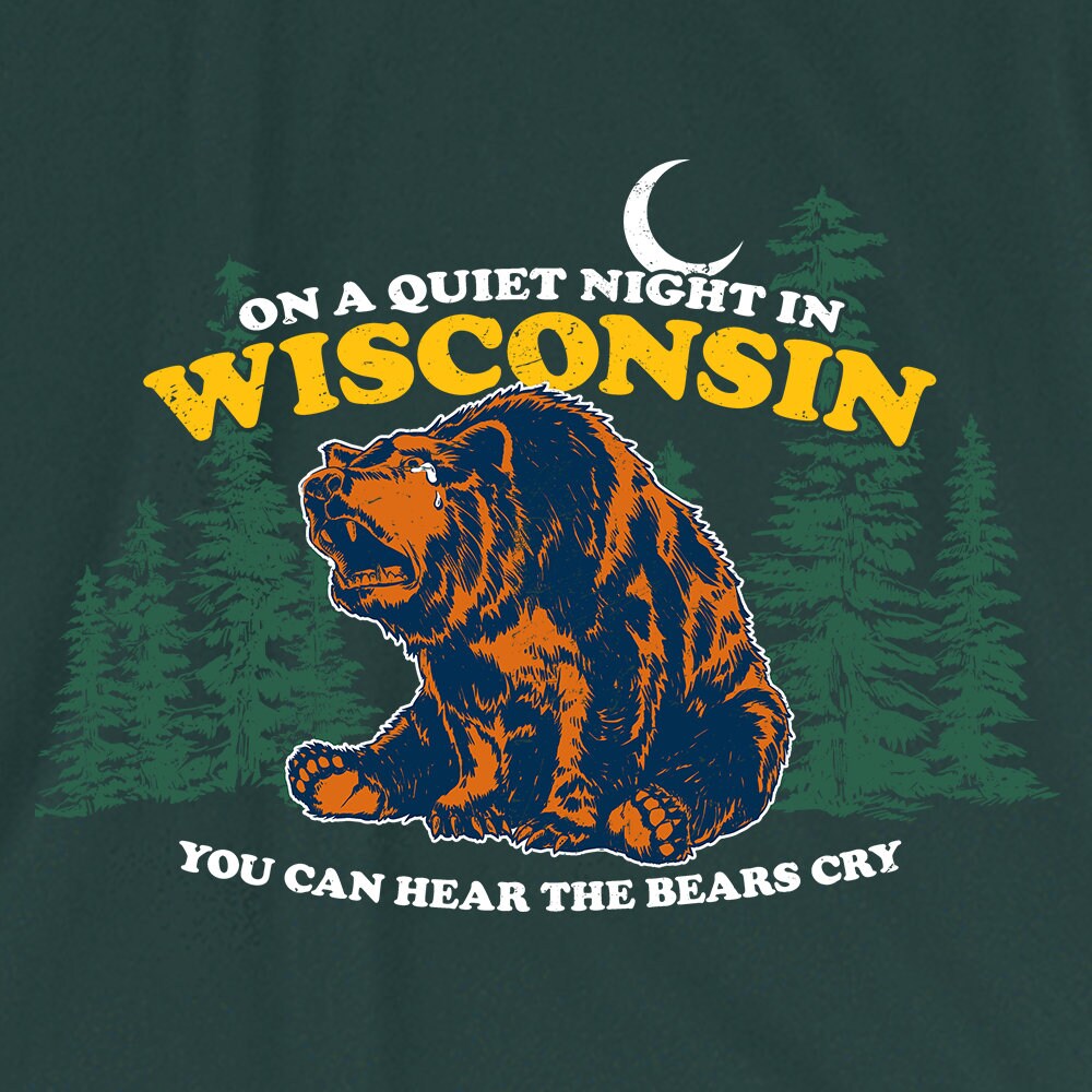 On A Quiet Night in Wisconsin You Can Hear the Bears Cry Green | Etsy