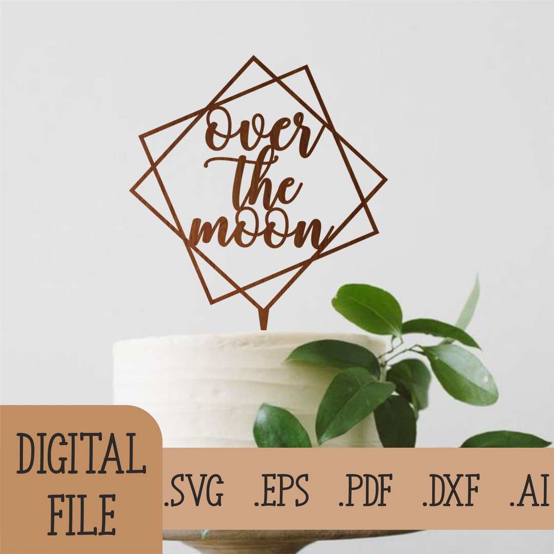 Over the Moon Wedding Cake Topper SVG, Digital Download Glowforge File ...