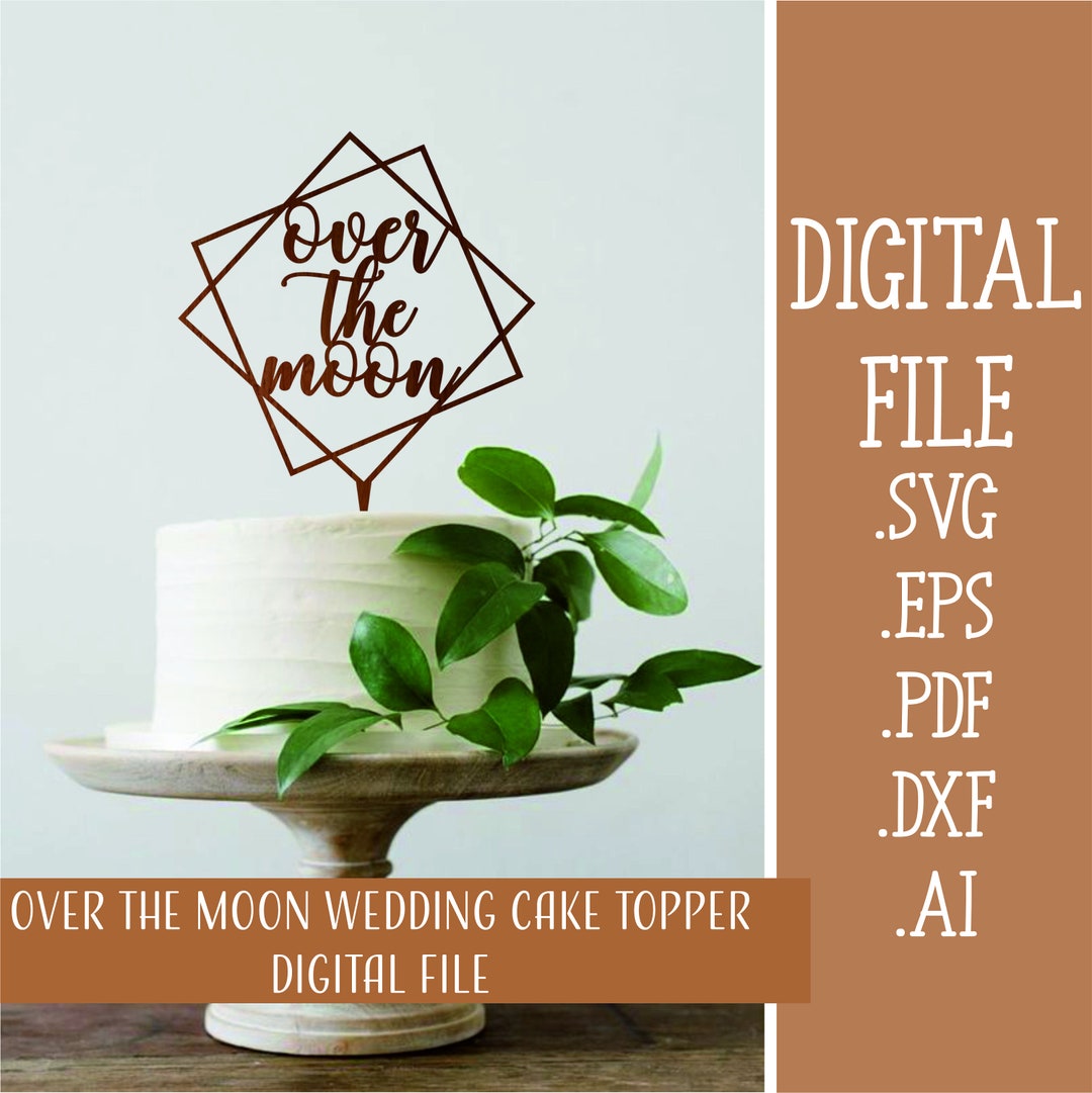 Over the Moon Wedding Cake Topper SVG, Digital Download Glowforge File ...