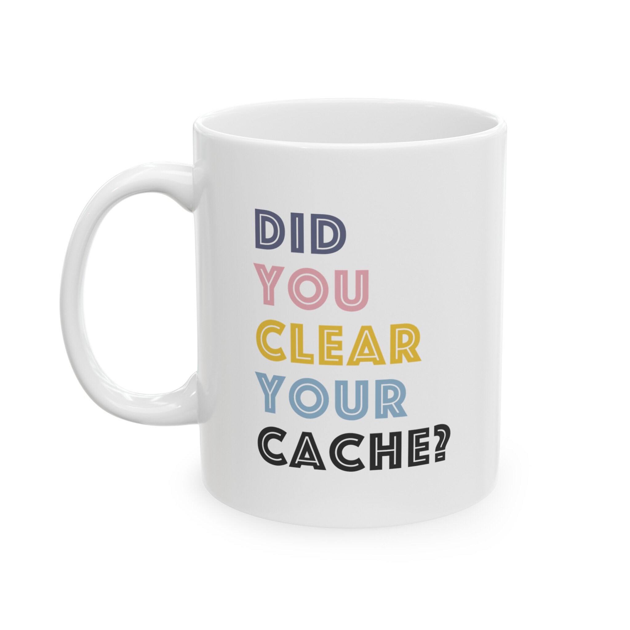 Did You Clear Your Cache Ceramic Coffee Mug - Etsy
