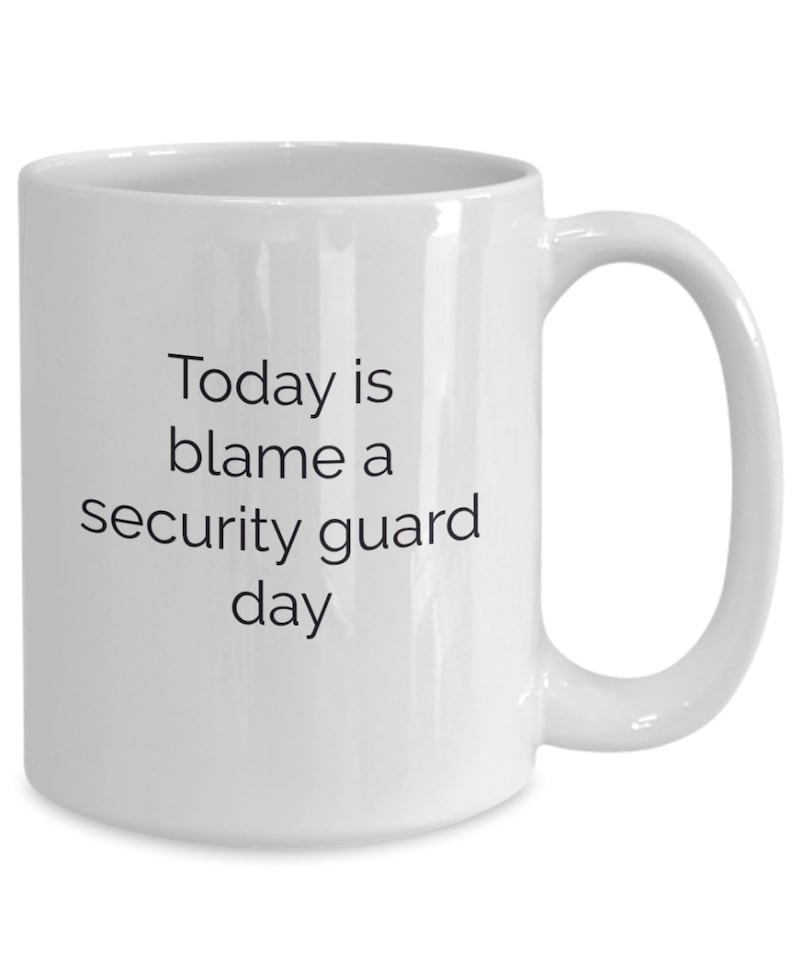 Coffee Mug Gift for Security Guard - Funny Birthday Present Blame Day ...