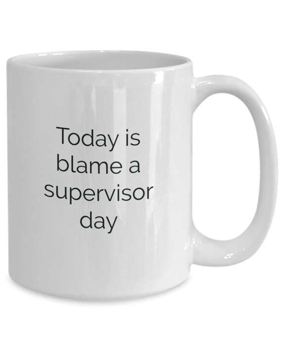 Coffee mug gift for supervisor funny birthday present blame | Etsy