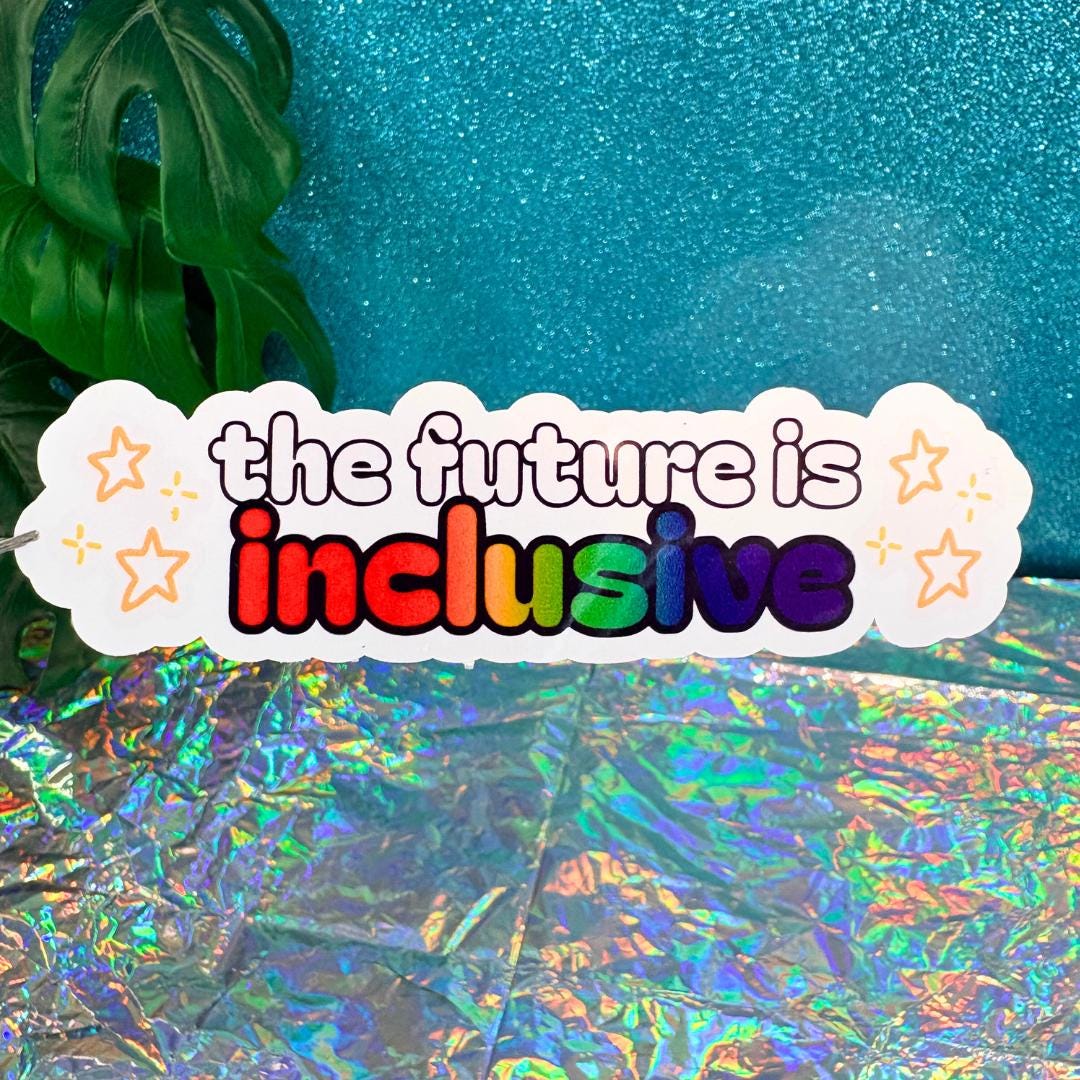 The Future is Inclusive Vinyl Sticker: Pride Inclusive Political Humor ...