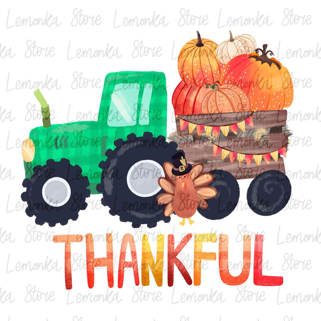 Thanksgiving Pumpkin Tractor Png, Thankful Turkey Png Sublimation ...