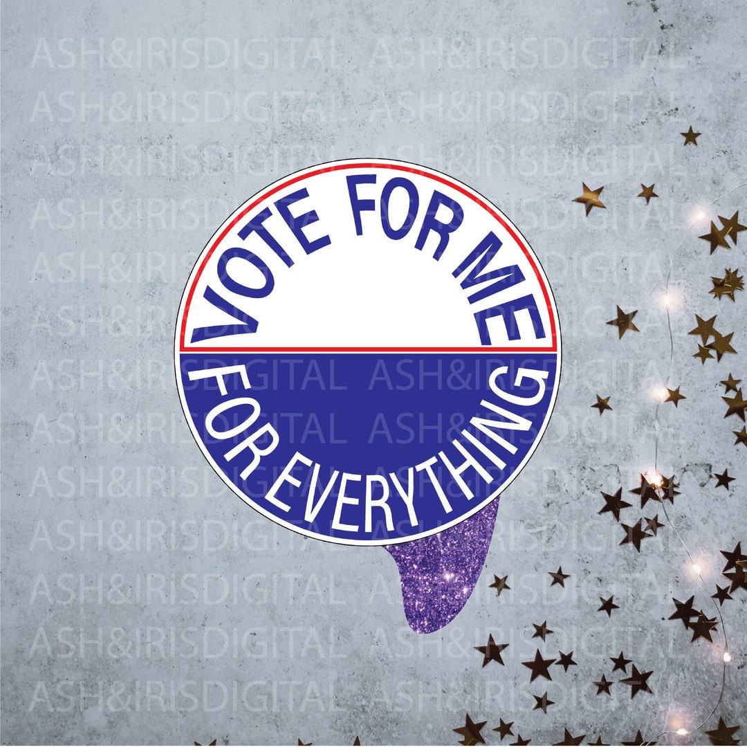Vote for Me for Everything Clip Art - Etsy