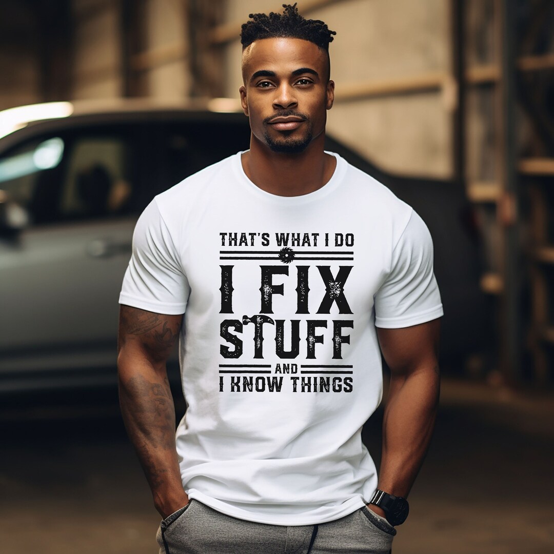 That's What I Do I Fix Stuff and I Know Things Gift for Dad Gift Funny ...