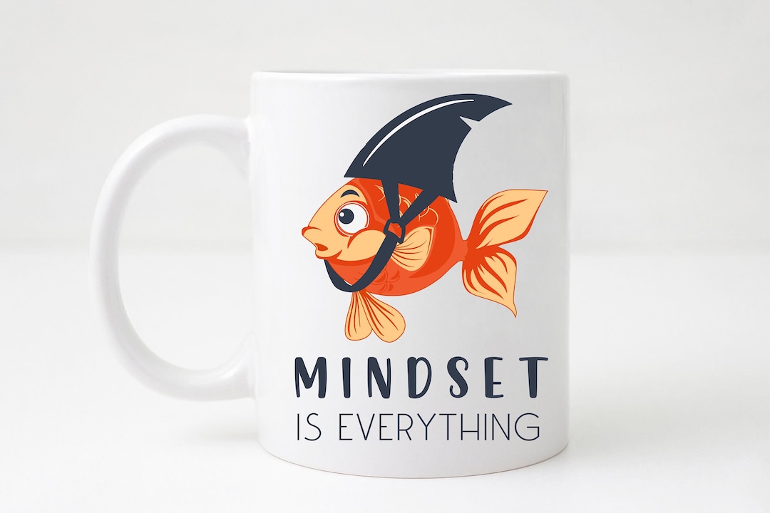 Mindset is Everything, Goldfish Shark, Be Strong, Motivational ...