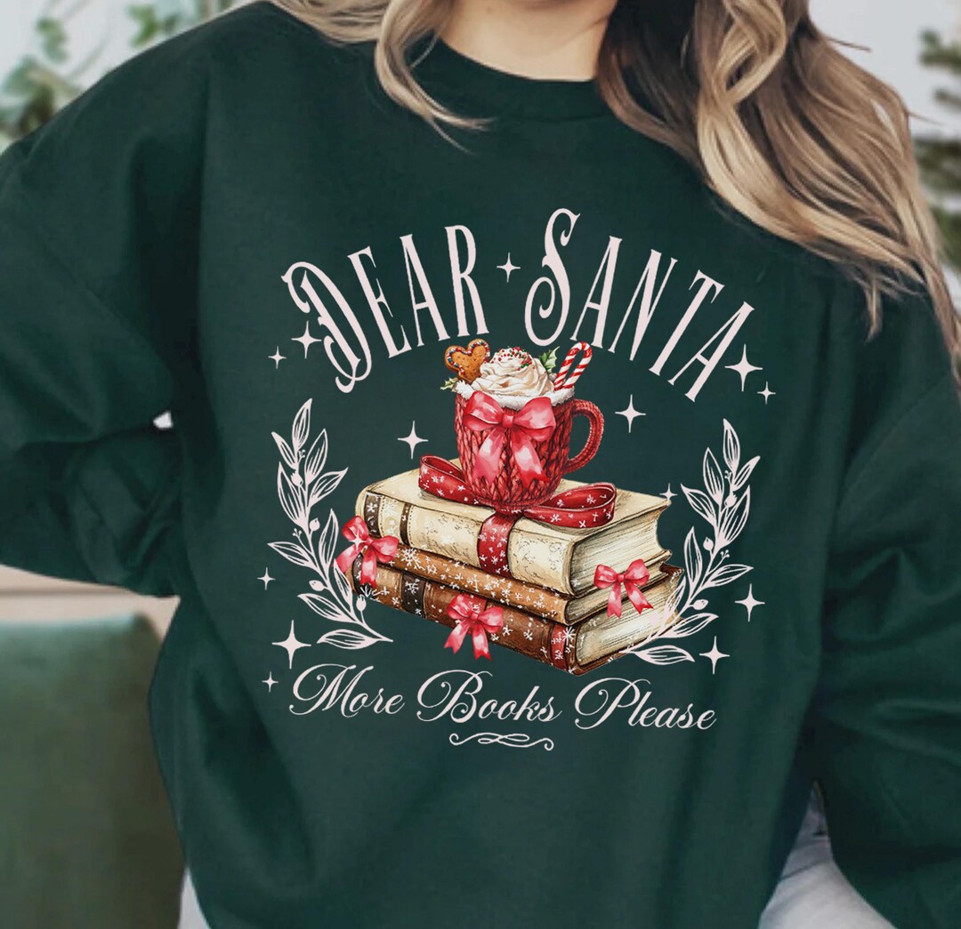 Dear Santa More Books Please Cozy Reader Shirt Bookish Christmas Shirt ...