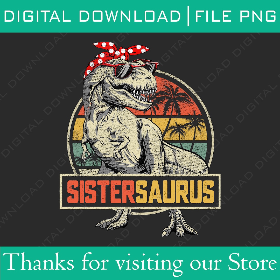 Funny Vintage Sistersaurus T Rex Dinosaur Sister Saurus Women Family ...