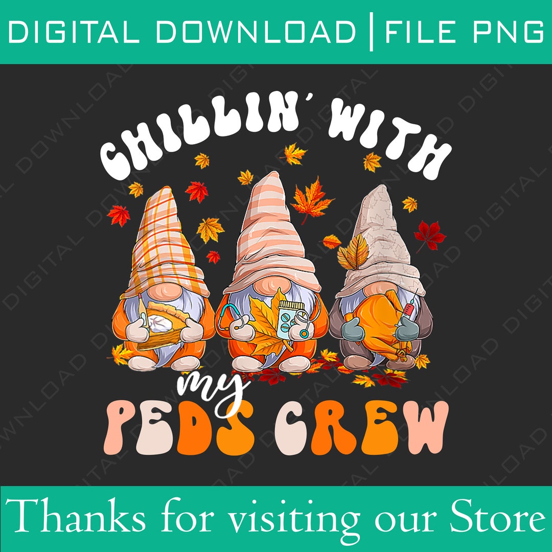 PEDS Nurse Thanksgiving Png, Chillin' With My PEDS Crew Png, PICU Nurse ...