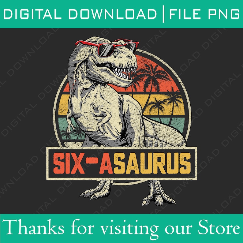 Six a Saurus Birthday T Rex Dino 6th Dinosaur Matching Png, 6th ...