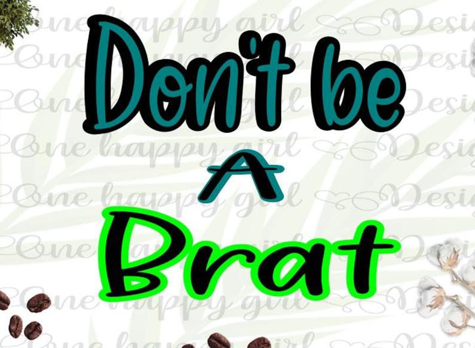 Don't Be a Brat Svg-bratty Svg-snobby Svg-sassy Svg-kids | Etsy