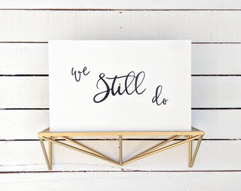 We Still Do and Always Will. Printable Quotes. Anniversary Gift Wall ...