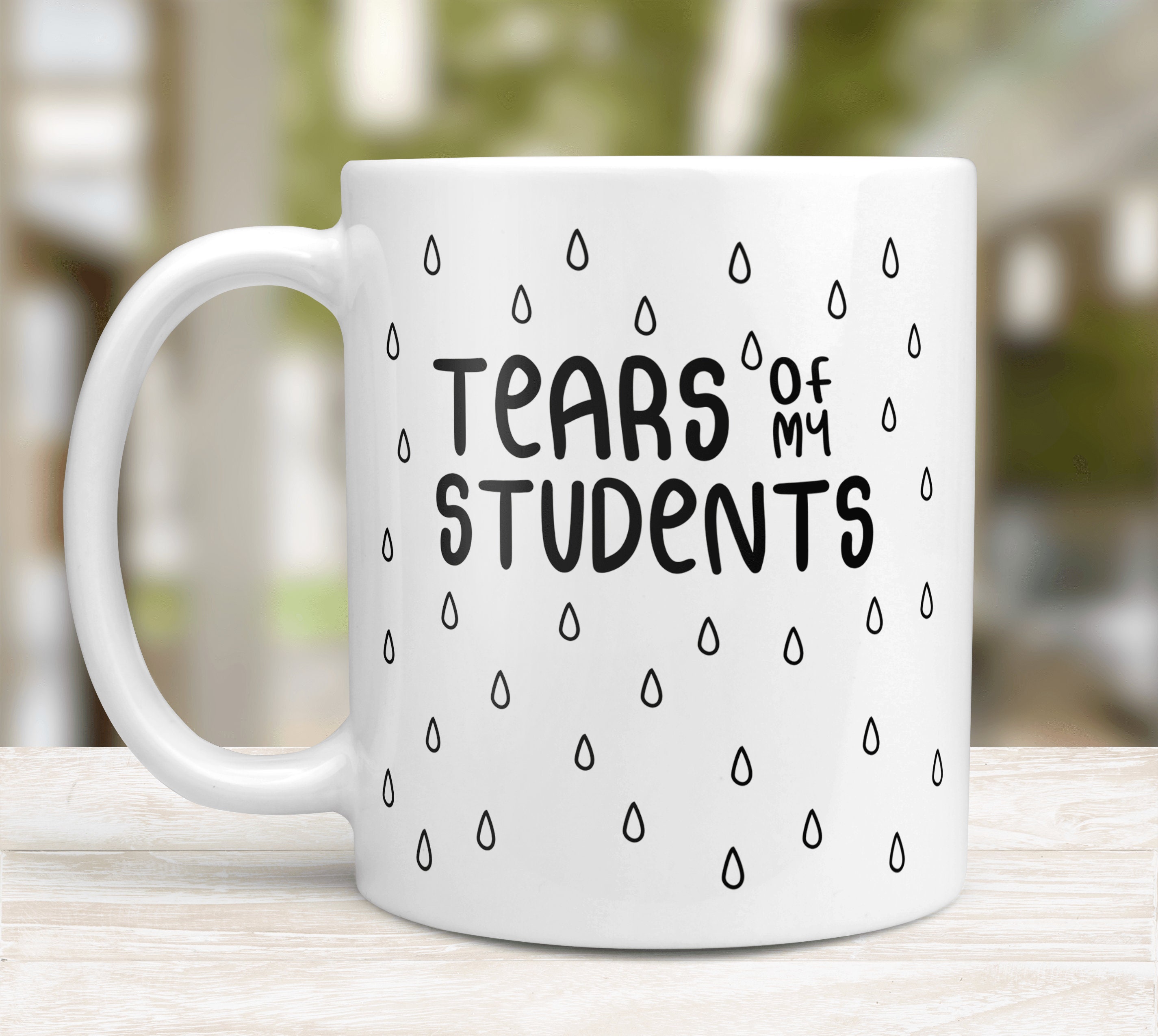 Tears of My Students - Gift From Student, Funny Teacher Mug, Teacher ...