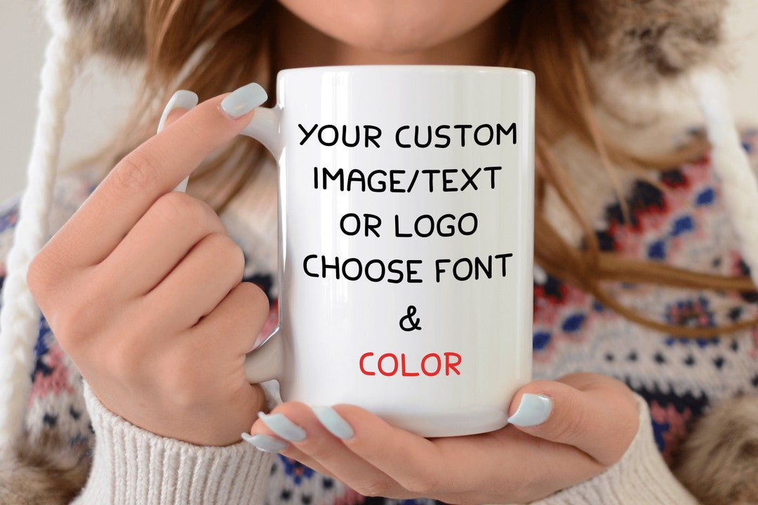 Design Your Own Mug Custom Mug Saying Mug Custom Design Cup ...