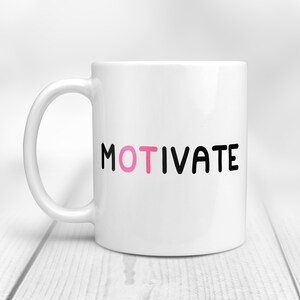 Custom Mug, Motivate Occupational Therapy Coffee Mug, Future OT Gift ...