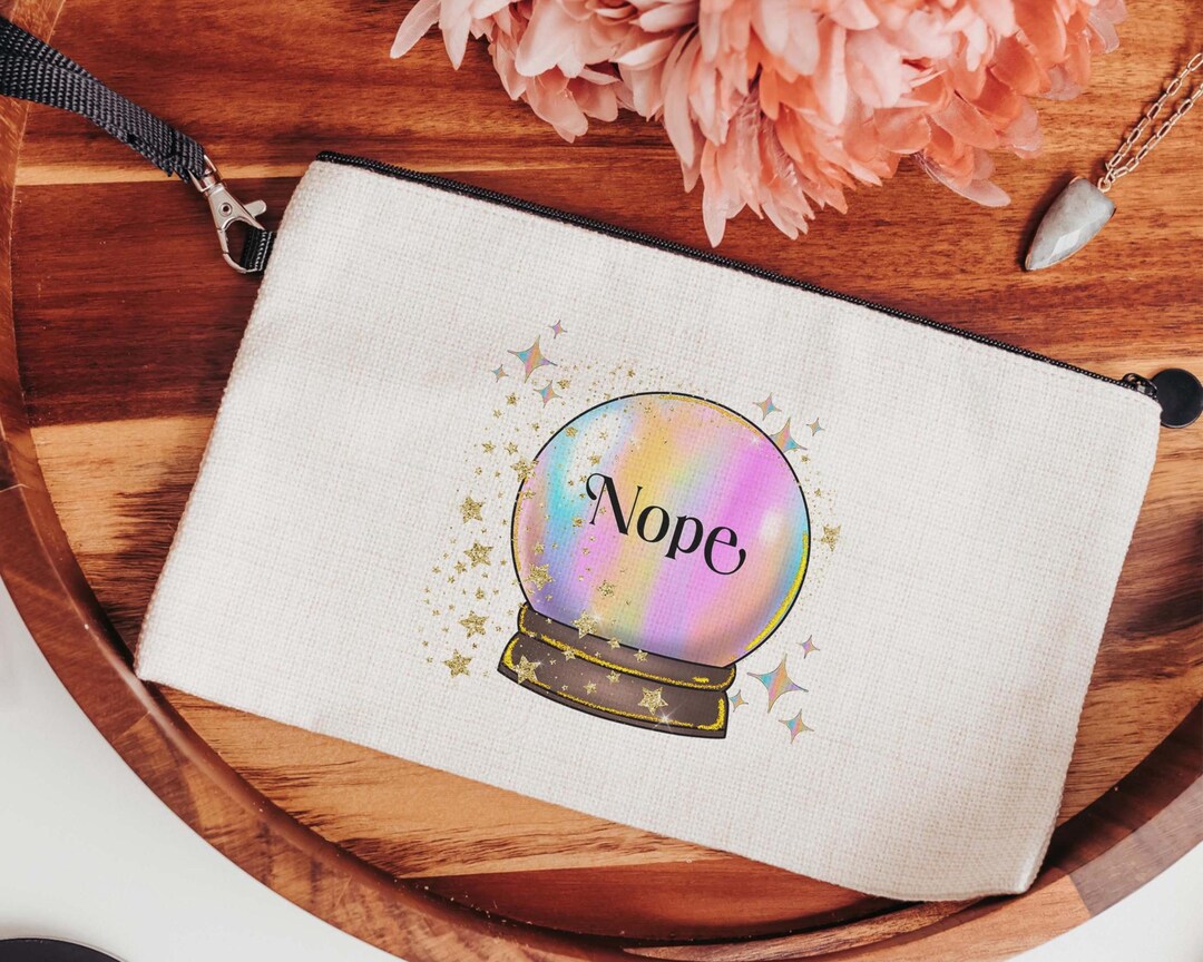 Custom Quote Makeup Bag for Purse, Crystal Ball Besties Gift, Nope ...